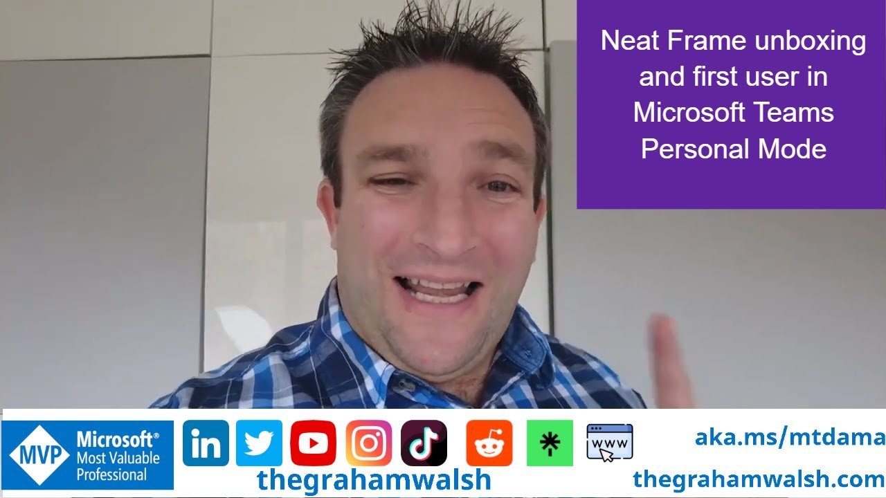 Neat Frame - Unboxing and first-time setup for Microsoft Teams | Graham ...